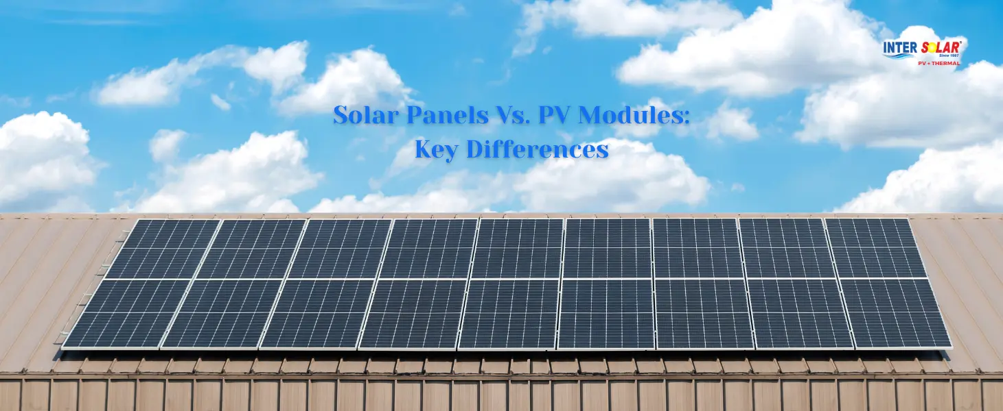 Difference Between Solar Panels and PV Modules | Inter Solar